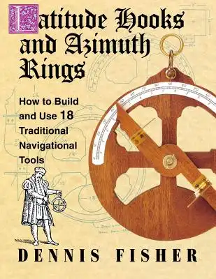 Latitude Hooks and Azimuth Rings: How to Build and Use 18 Traditional ...