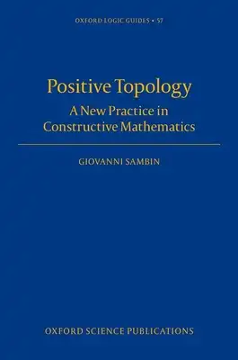 Positive Topology: A New Practice in Constructive Mathematics, by ...