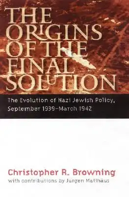 The Origins of the Final Solution: The Evolution of Nazi Jewish Policy, September 1939-March ...