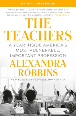 The Teachers: A Year Inside America's Most Vulnerable, Important ...