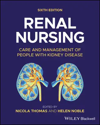 Renal Nursing: Care and Management of People with Kidney Disease, by ...