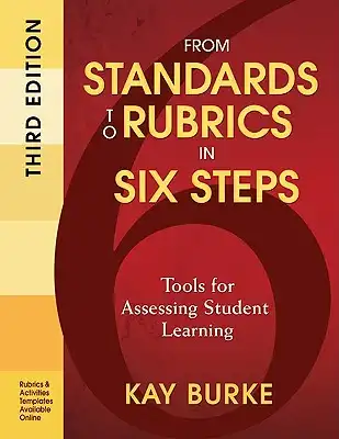 From Standards to Rubrics in Six Steps: Tools for Assessing Student ...