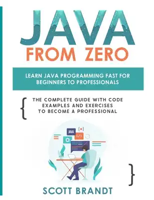 Java From Zero: Learn Java Programming Fast for Beginners to ...