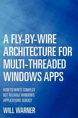A Fly-by-Wire Architecture for Multi-Threaded Windows Apps: How to ...