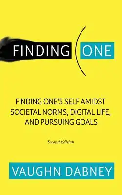 Finding One: Finding One's Self Amidst Societal Norms, Digital Life ...