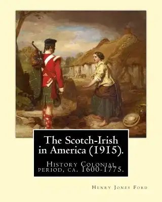 The Scotch-Irish in America (1915). By: Henry Jones Ford: History ...