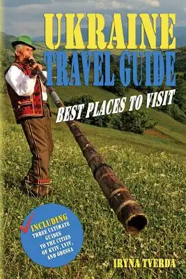 Ukraine Travel Guide: Best Places to Visit: Natural Wonders, Historical ...