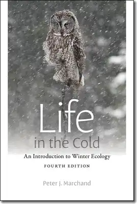 Life in the Cold: An Introduction to Winter Ecology, Fourth Edition, by ...