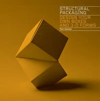 Structural Packaging: Design Your Own Boxes and 3D Forms (Paper ...