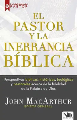 El Pastor Y La Inerrancia Bíblica / The Inerrant Word: Biblical ...
