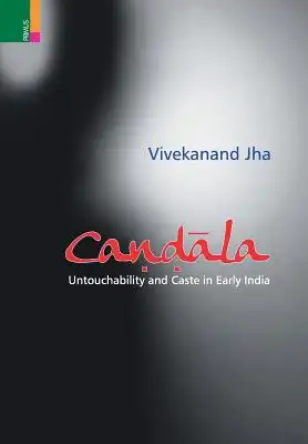 Candala: Untouchability and Caste in Early India, by Vivekanand Jha ...