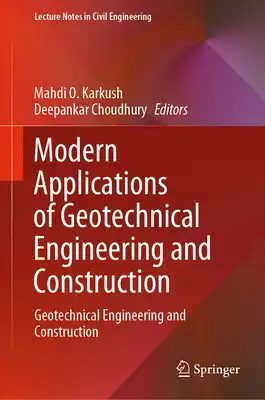 Modern Applications of Geotechnical Engineering and Construction: Geotechnical Engineering and ...