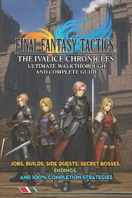 Final Fantasy Tactics: The Ivalice Chronicles Ultimate Walkthrough ...
