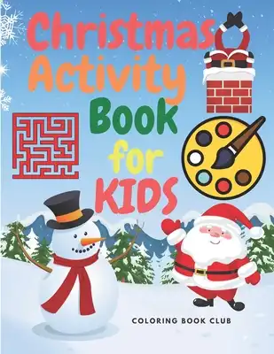 Christmas Activity Book for Kids: A Creative Holiday Activity Book with ...