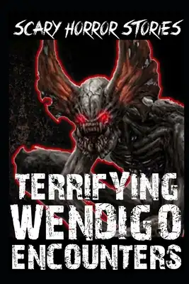 TERRIFYING SCARY Wendigo Encounters: Creepy Skinwalker Sighting Horror ...