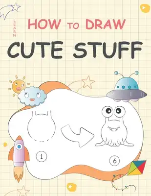 Learn How to Draw Cute Stuff: Step-by-Step Cute Things Drawing, by Akdi ...