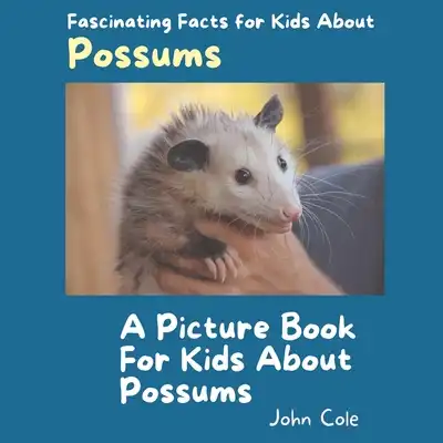 A Picture Book for Kids About Possums: Fascinating Facts for Kids About ...