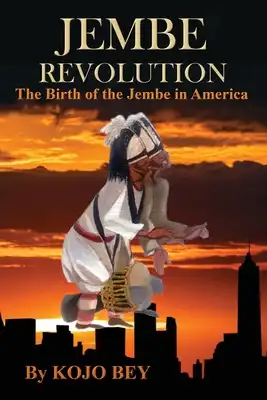 Jembe Revolution: The Birth of the Jembe in America, by Kojo Bey | Tertulia
